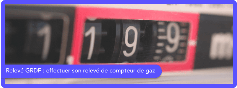 Relevé GRDF : effectuer son relevé de compteur de gaz