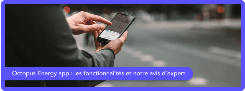Octopus Energy application : découvrez les fonctionnalités