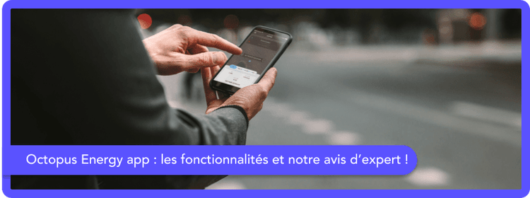 Octopus Energy application : découvrez les fonctionnalités